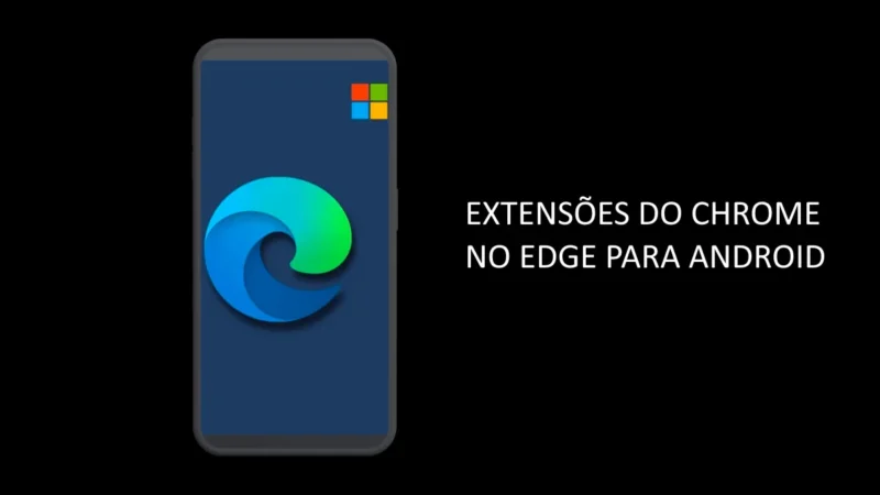 Como instalar extensões no Microsoft Edge para Android